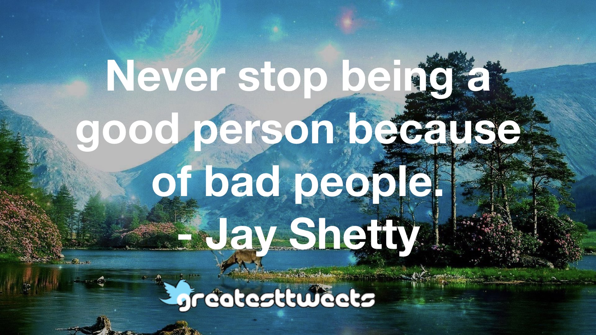 Never Stop Being A Good Person Because Of Bad People Jay Shetty 001